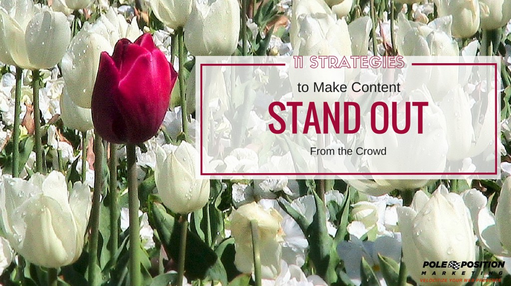 Make Your Content Stand Out: 11 Killer Strategies