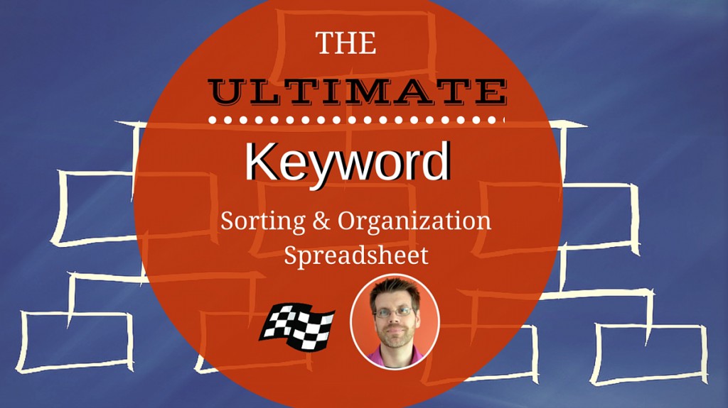The Ultimate Keyword Sorting Spreadsheet | Pole Position Marketing The Ultimate Keyword Sorting Spreadsheet | Pole Position Marketing