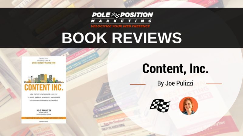 Review: Content, Inc., by Joe Pulizzi | Pole Position Marketing