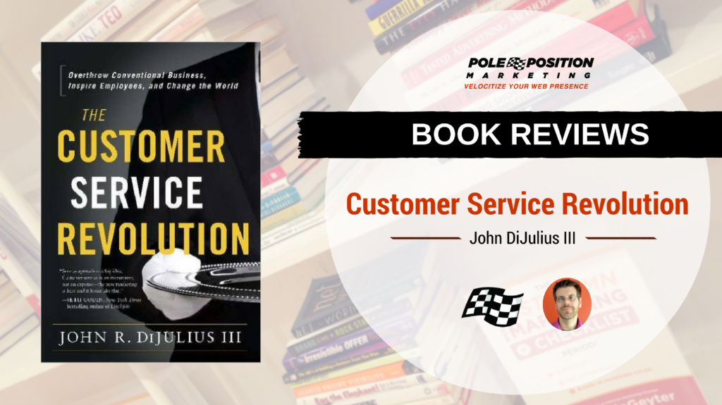 Review: Customer Service Revolution by John DiJulius III | PPM