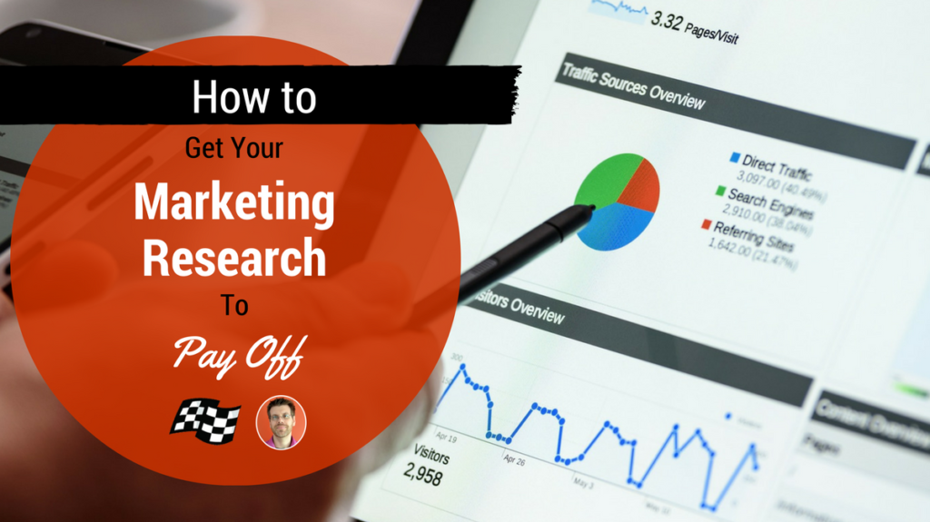 What to Do With Your Marketing Research | Stoney deGeyter