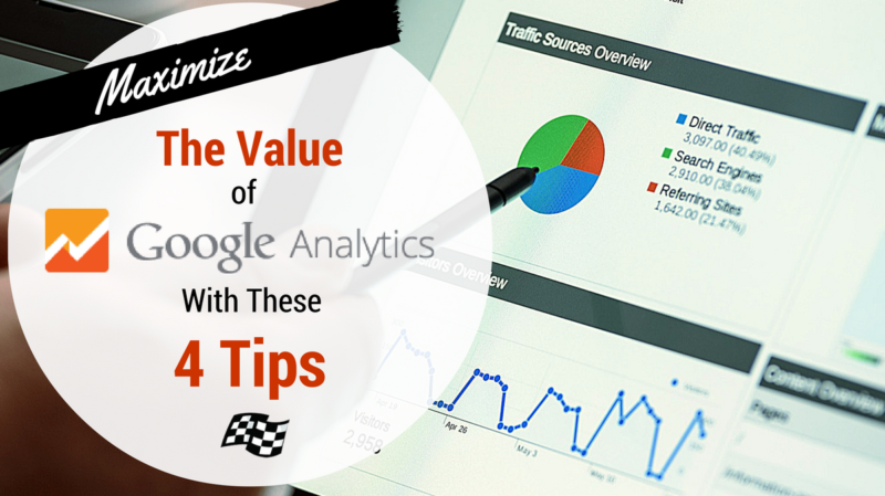 4 Google Analytics Tips to Maximize Its Value | Pole Position Marketing