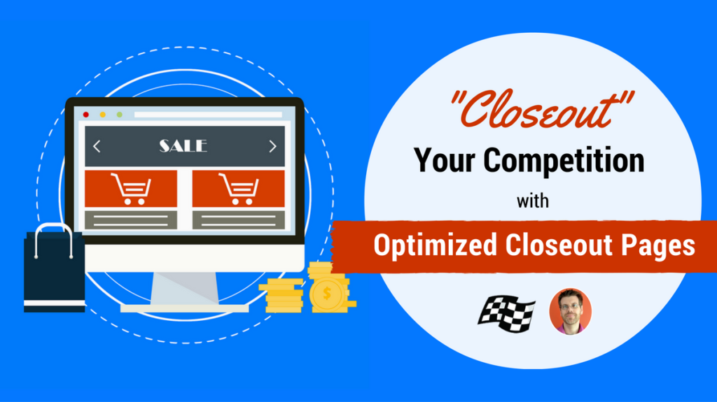 Optimize Closeout Pages to "Closeout" Competition | Stoney deGeyter